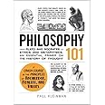 Philosophy 101: From Plato and Socrates to Ethics and Metaphysics, an ...