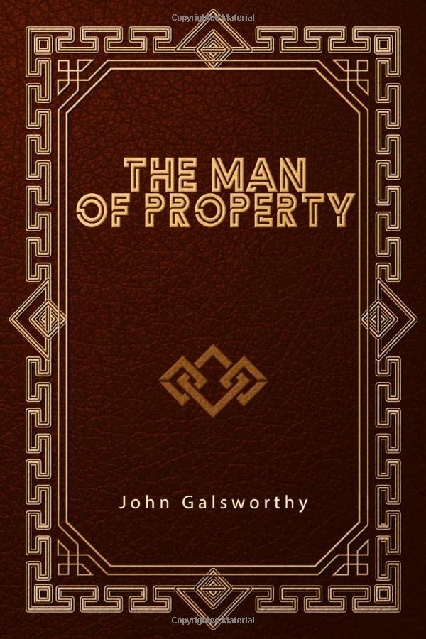 The Man of Property: The Forsyte Saga Book 1: Galsworthy, John ...