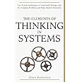 Amazon.com: The Elements of Thinking in Systems: Use Systems Archetypes to Understand, Manage ...