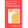 Notes on Heartbreak: Annie Lord: 9781398705494: Amazon.com: Books