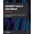 ASP.NET Core 5 and React: Full-stack web development using .NET 5, React 17, and TypeScript 4 ...