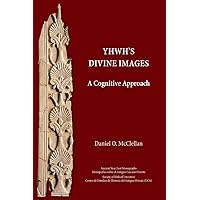 YHWH's Divine Images: A Cognitive Approach: McClellan, Daniel O ...