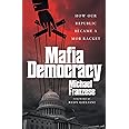 Mafia Democracy: How Our Republic Became a Mob Racket: Franzese ...
