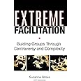 Extreme Facilitation: Guiding Groups... by Ghais, Suzanne