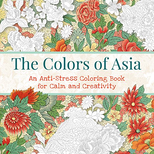 The Colors of Asia: An Anti-Stress Coloring Book for Calm and ...