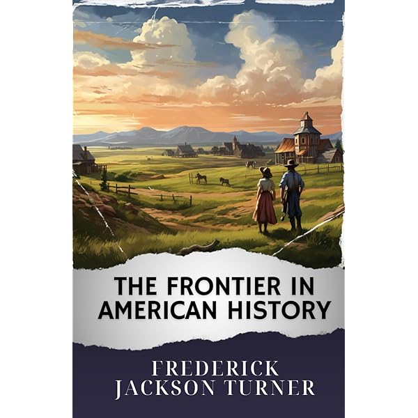 The Significance Of The Frontier In American History