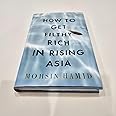 How to Get Filthy Rich in Rising Asia: A Novel: Hamid, Mohsin: 9781594487293: Amazon.com: Books