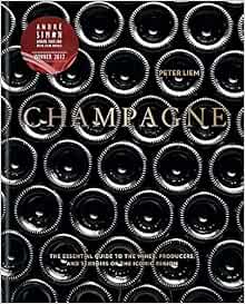 Champagne: The essential guide to the wines, producers, and terroirs of ...
