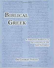 Biblical Greek: A Simplified Approach to the Language of the New ...