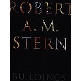 Robert A. M. Stern: Buildings & Projects 2004-2009: Stern, Robert A. M ...