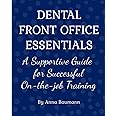 Dental Front Office Essentials: A Supportive Guide for Successful On ...
