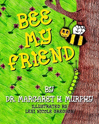 Bee My Friend: Dr. Margaret Murphy: 9781939960092: Amazon.com: Books