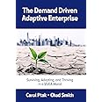 The Demand Driven Adaptive Enterprise: Surviving, Adapting, and Thriving in a VUCA World: Ptak ...