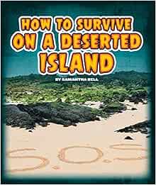 How to Survive on a Deserted Island (Survival Guides): Bell, Samantha ...