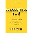 Suggestible You: The Curious Science of Your Brain's Ability to Deceive ...