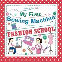 My First Sewing Machine Book: Learn To Sew: Kids: McNicol, Alison ...