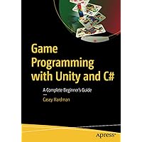 Game Programming with Unity and C#: A Complete Beginner’s Guide ...