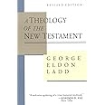 A Theology of the New Testament: Ladd, George Eldon: 9780802806802 ...