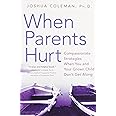 When Parents Hurt: Compassionate Strategies When You and Your Grown ...