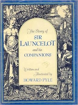 The Story of Sir Launcelot and His Companions: Howard Pyle, Howard Pyle ...