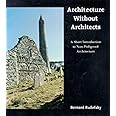 Architecture Without Architects: A Short Introduction to Non-Pedigreed ...