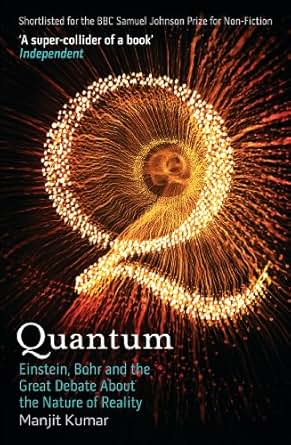 Quantum: Einstein, Bohr and the Great Debate About the Nature of ...