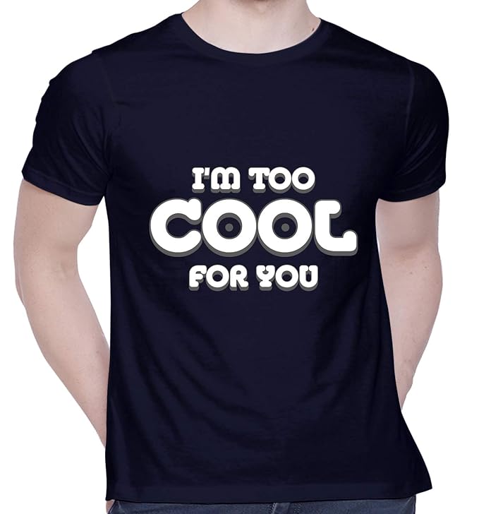 Graphic Printed T-Shirt for Unisex i am Too Cool for Your Creative ...