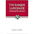 The Basque Language: A Practical Introduction (The Basque Series): King ...
