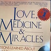 Love, Medicine and Miracles: Lessons Learned about Self-Healing from a Surgeon's Experience with ...