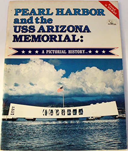 Pearl Harbor and the USS Arizona Memorial: A Pictorial History ...