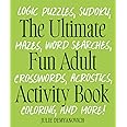 The Ultimate Fun Adult Activity Book: Logic Puzzles, Sudoku, Mazes ...