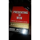 Presenting to Win: The Art of Telling Your Story: Weissman, Jerry ...