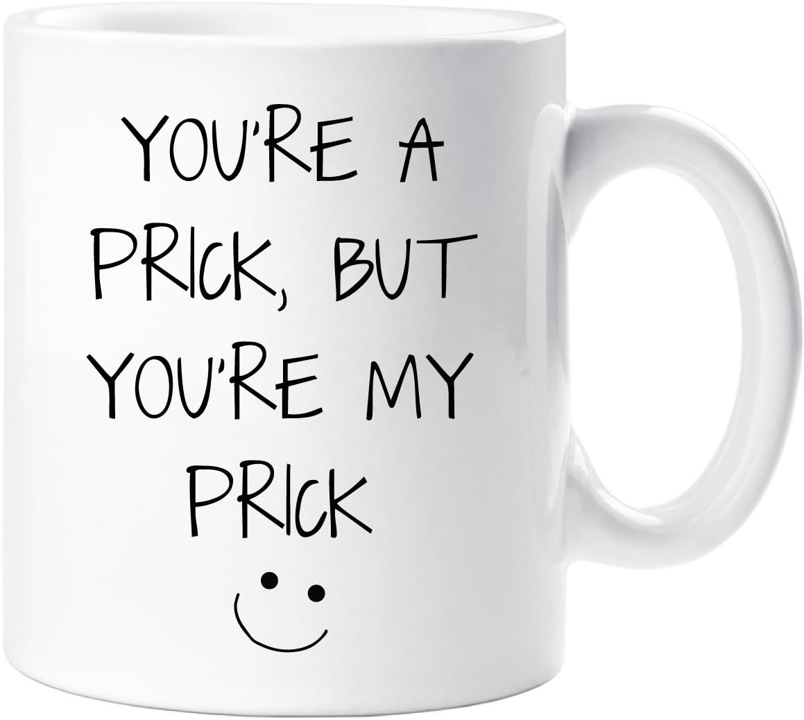 You’re A Prick But You’re My Prick Mug Gift Present Cup Ceramic ...