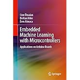 Embedded Machine Learning with Microcontrollers: Applications on STM32 ...