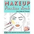 Makeup Practice Book FOR KIDS & TEENS: 150 Fun Face Charts for Aspiring Artists, Teens & Kids ...