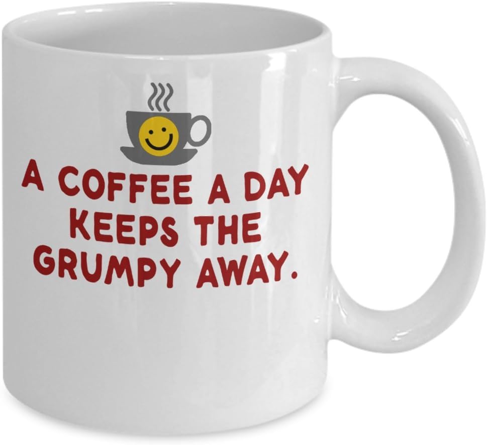 Amazon.com: A Coffee A Day Keeps The Grumpy Away - Funny Coffee Mug ...