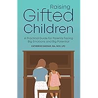 Raising Gifted Children: A Practical Guide for Parents Facing Big ...