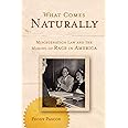 What Comes Naturally: Miscegenation Law and the Making of Race in ...