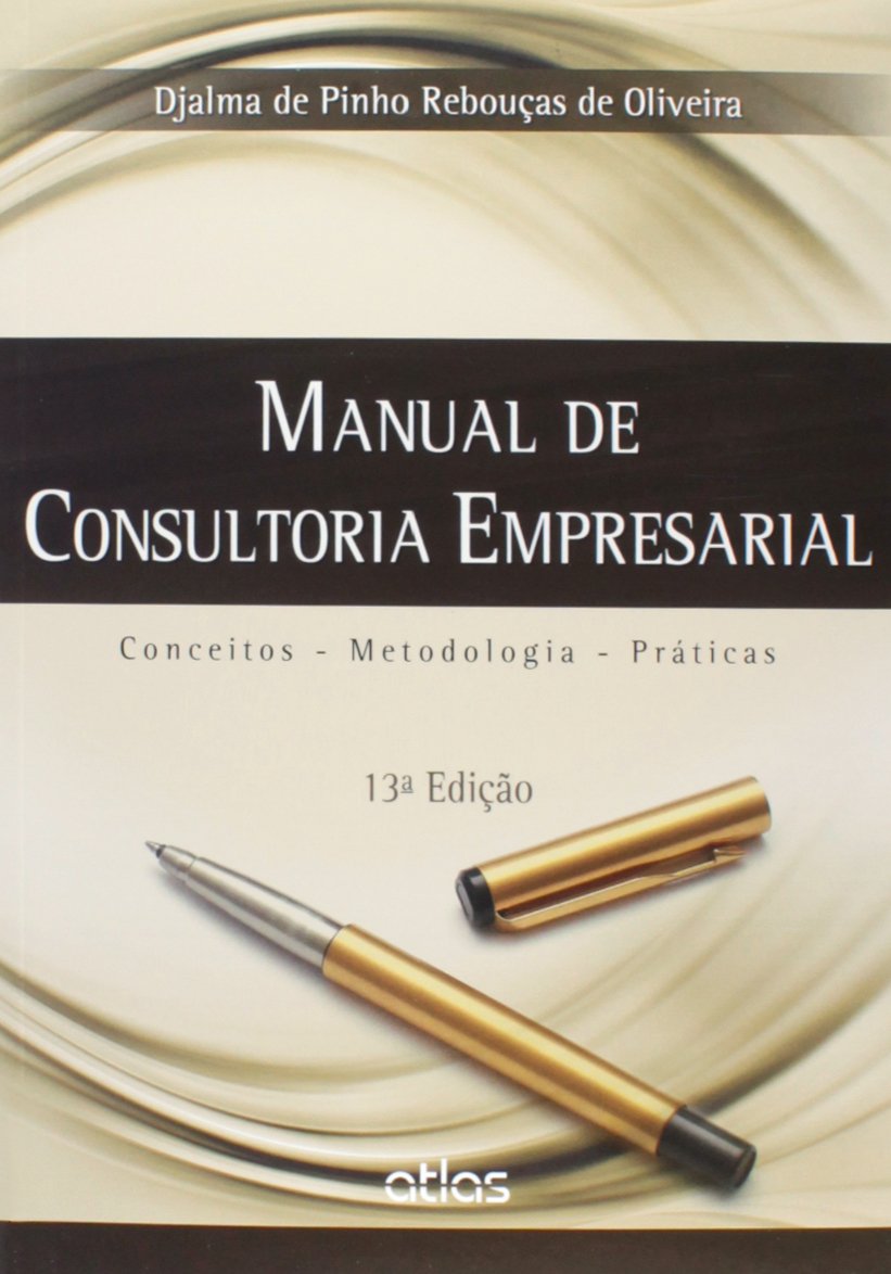 Manual de Consultoria Empresarial. Conceitos, Metodologia e Práticas PDF Djalma de Pinho ...