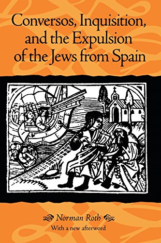 Conversos, Inquisition, and the Expulsion of the Jews from Spain: Roth ...