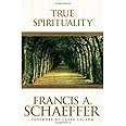 True Spirituality: Schaeffer, Francis: 9780842373517: Amazon.com: Books