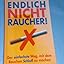 Endlich Nichtraucher - für Frauen: Der einfache Weg, mit dem Rauchen ...