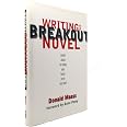 Writing the Breakout Novel: Insider Advice for Taking Your Fiction to ...