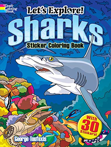 Let's Explore! Sharks Sticker Coloring Book: with 30 Stickers! (Dover ...