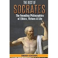 Socrates: The Best of Socrates: The Founding Philosophies of Ethics ...