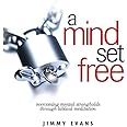 A Mind Set Free: Overcoming Mental Strongholds Through Biblical ...
