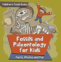 Fossils and Paleontology for kids: Facts, Photos and Fun | Children's ...