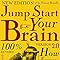 Jump Start Your Brain: How Everyone at Every Age Can Be Smarter and ...