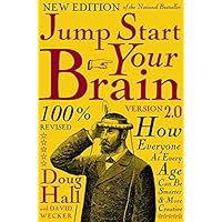 Jump Start Your Brain: How Everyone at Every Age Can Be Smarter and ...