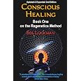 Conscious Healing: Book One on the Regenetics Method (2nd Edition ...